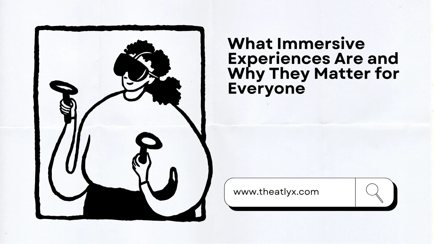 Guide to What Immersive Experiences are and Why They Matter